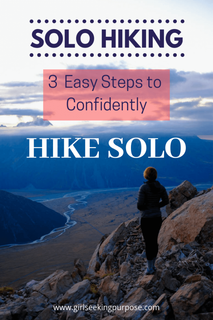 Hiking Solo: Three Steps to Confidently Hike Solo - Girl Seeking Purpose